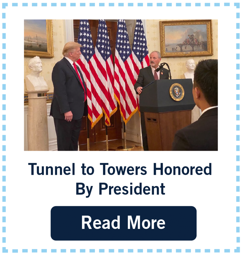 Tunnel to Towers Honored By Presiden - Tunnel to Towers Foundation