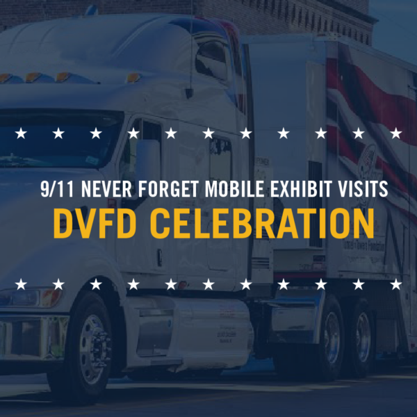 9/11 NEVER FORGET Mobile Exhibit Visits DVFD Community Days, City of ...